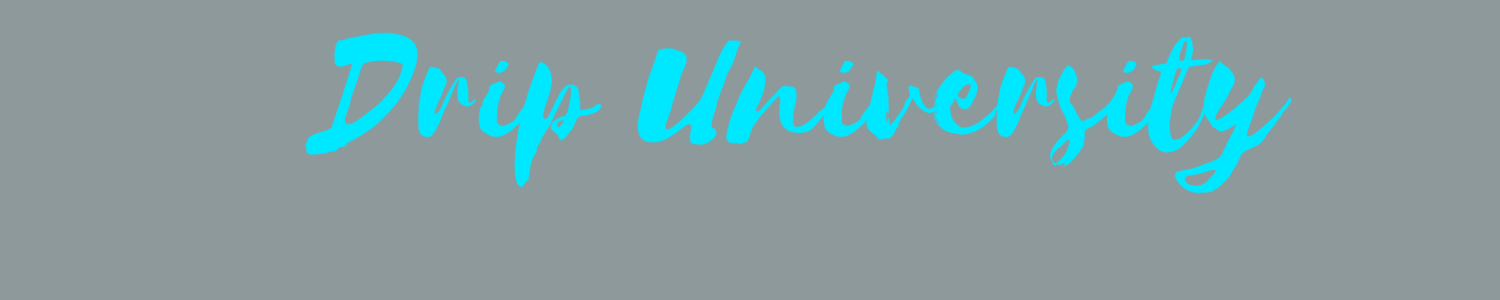 Drip University